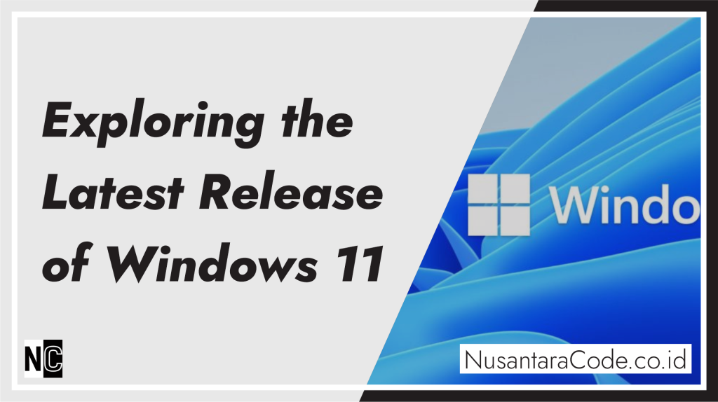 Exploring the Latest Release of Windows 11 – Blog Nusantara Code Exploring the Latest Release of Windows 11 – Blog Nusantara Code