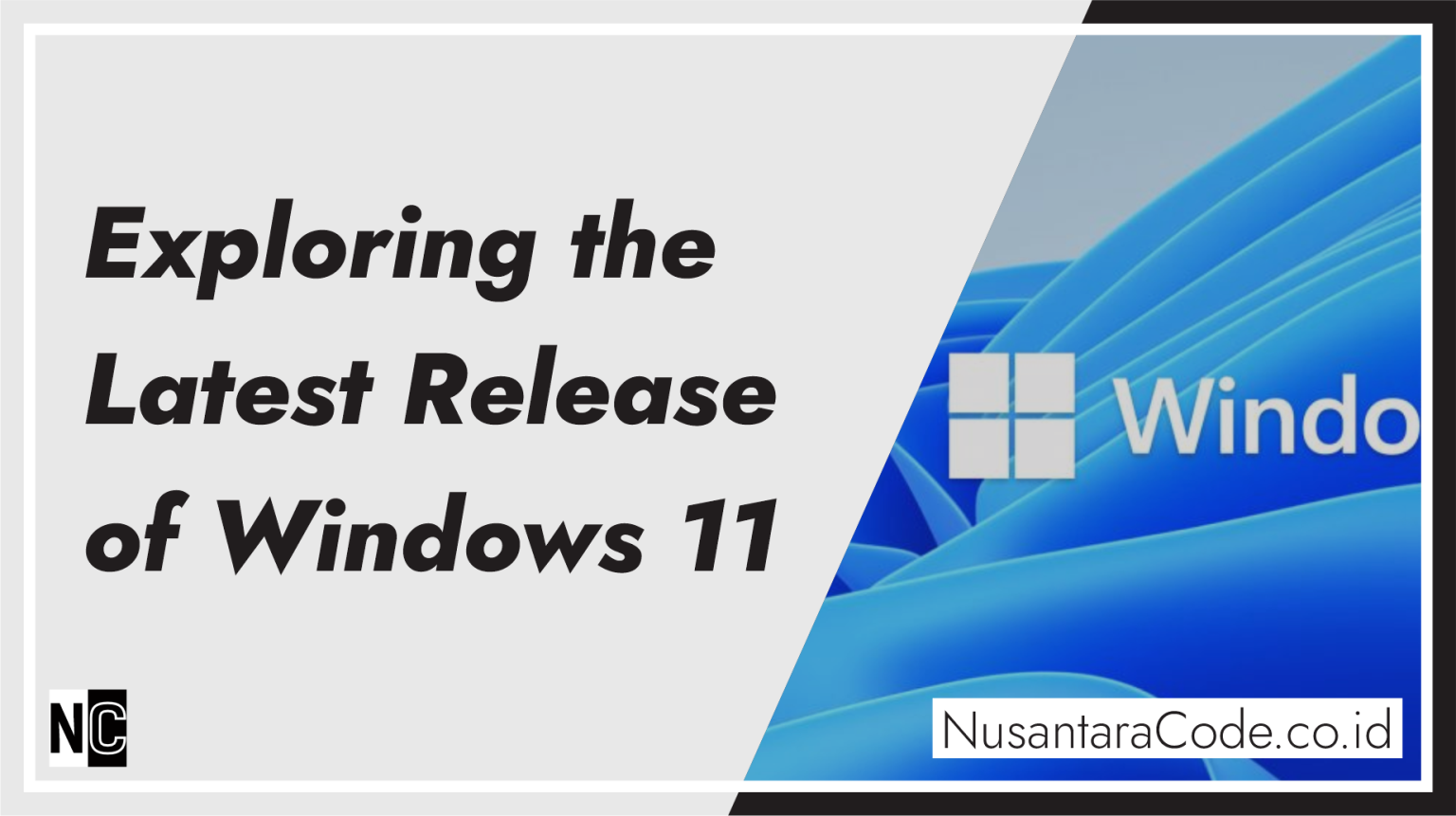 Exploring the Latest Release of Windows 11 – Blog Nusantara Code Exploring the Latest Release of Windows 11 – Blog Nusantara Code