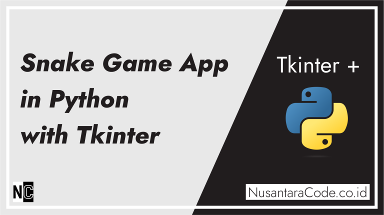 Building a Snake Game App in Python with Tkinter – Blog Nusantara Code