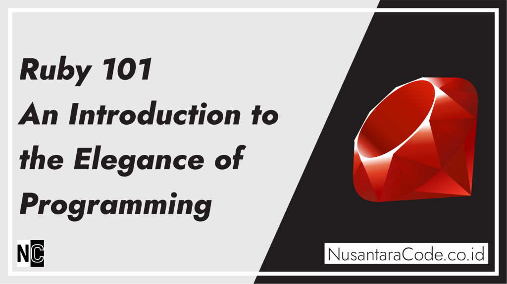 Ruby 101 – An Introduction to the Elegance of Programming – Blog Nusantara Code