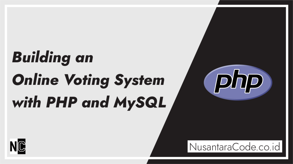 Building an Online Voting System with PHP and MySQL – Blog Nusantara Code