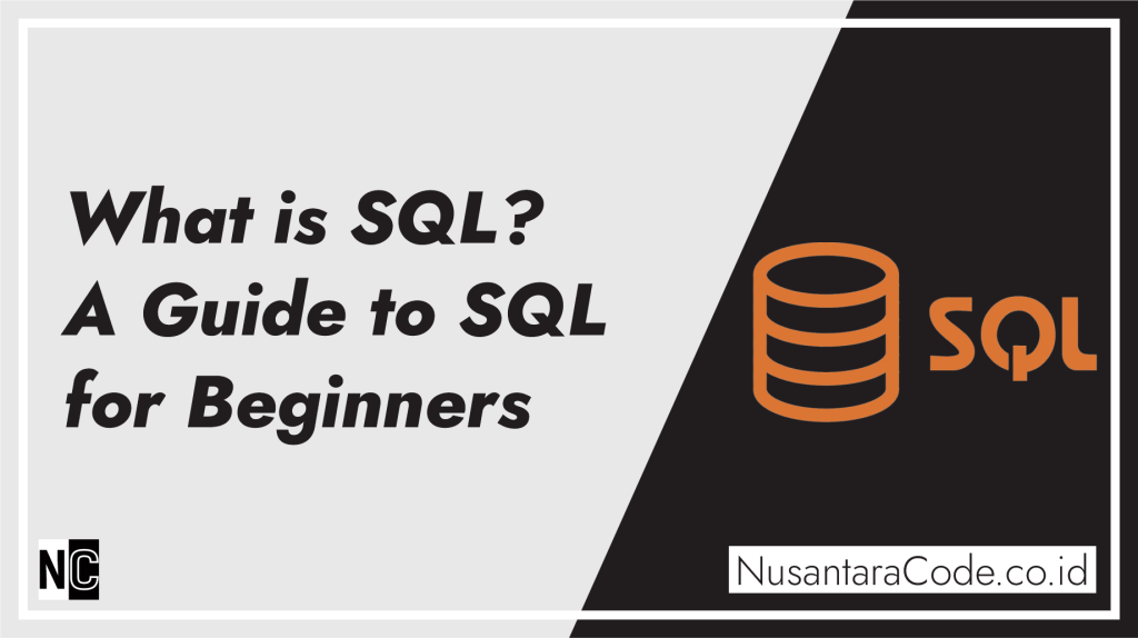What is SQL? A Guide to SQL for Beginners – Blog Nusantara Code