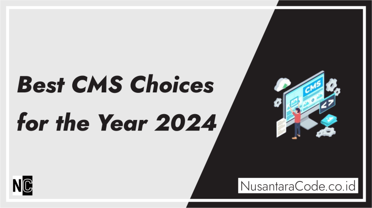 Best CMS Choices for the Year 2024 – Blog Nusantara Code